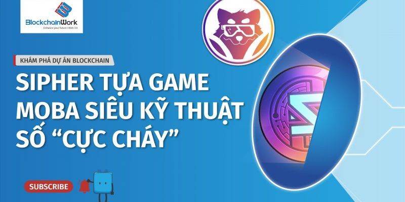 Sipher (SIPHER) là gì? Dự án game NFT Việt nhập vai thể loại MOBA - BlockchainWork ...